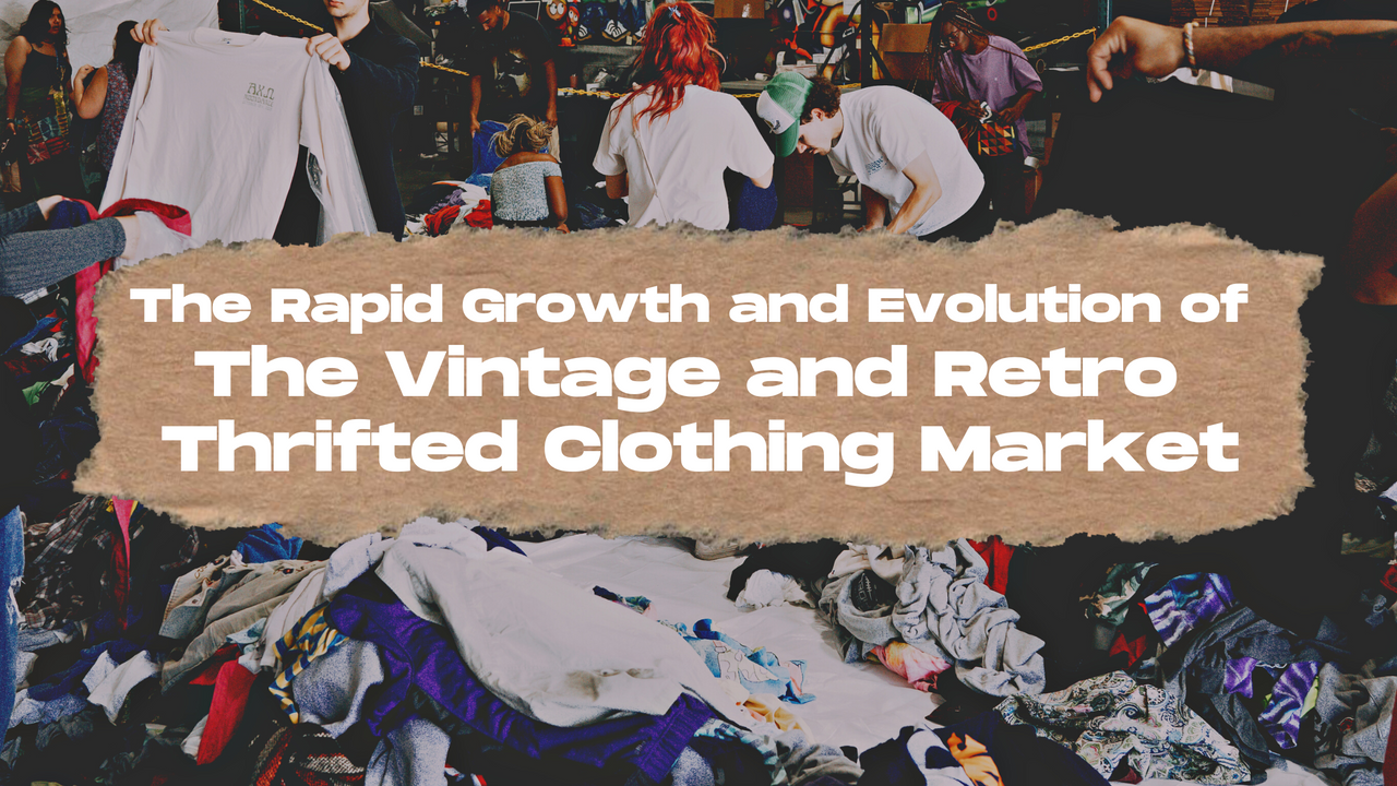 The Rapid Growth and Evolution of the Vintage and Retro Thrifted Cloth